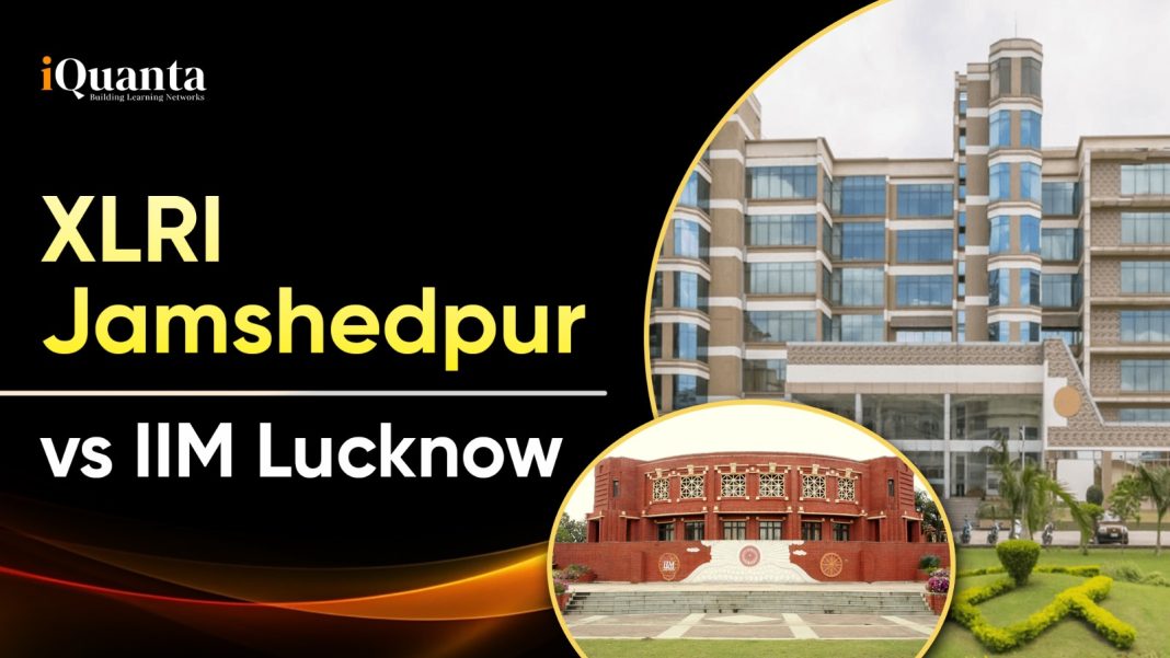 XLRI Jamshedpur vs IIM Lucknow - Placements, Fees, Campus, Batch ...