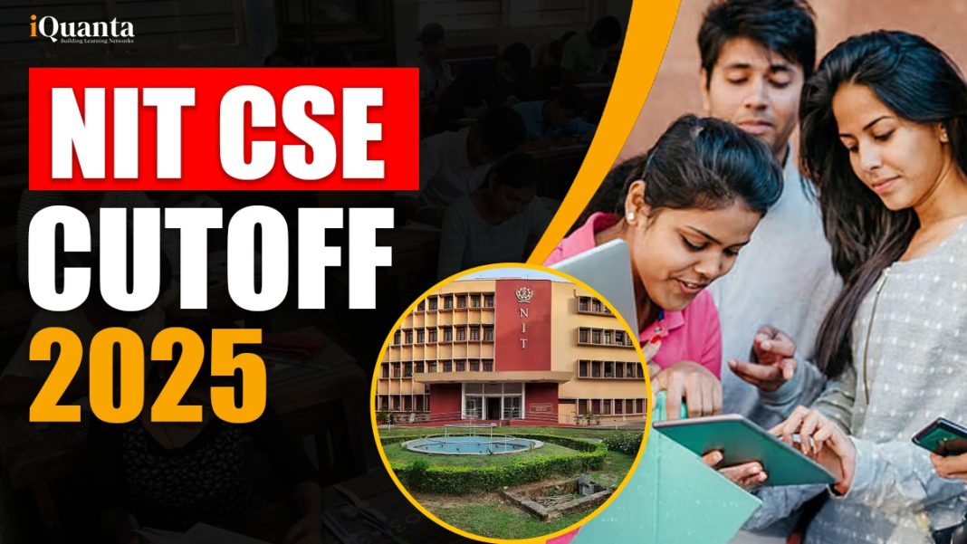 NIT CSE Cutoff 2025 - Know the JoSAA Cutoff for NIT for all Categories - iQuanta