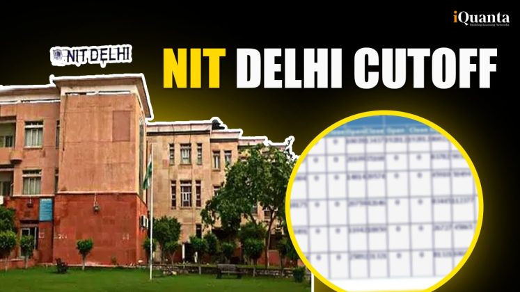 NIT Delhi Cutoff 2025 Out! Check the Category Wise Cutoff for all BTech Programs - iQuanta