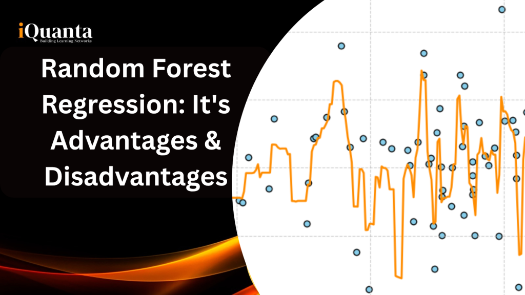 Random Forest Regression: It's Advantages & Disadvantages - iQuanta