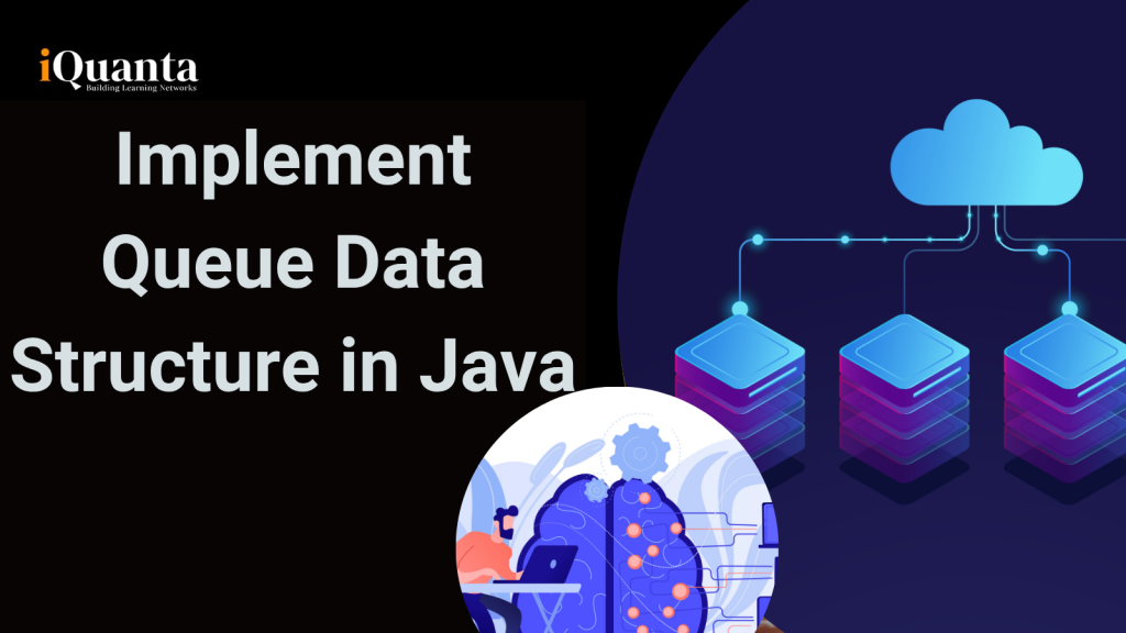 Implement Queue Data Structure In Java Iquanta