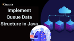 Implement Queue Data Structure in Java - iQuanta