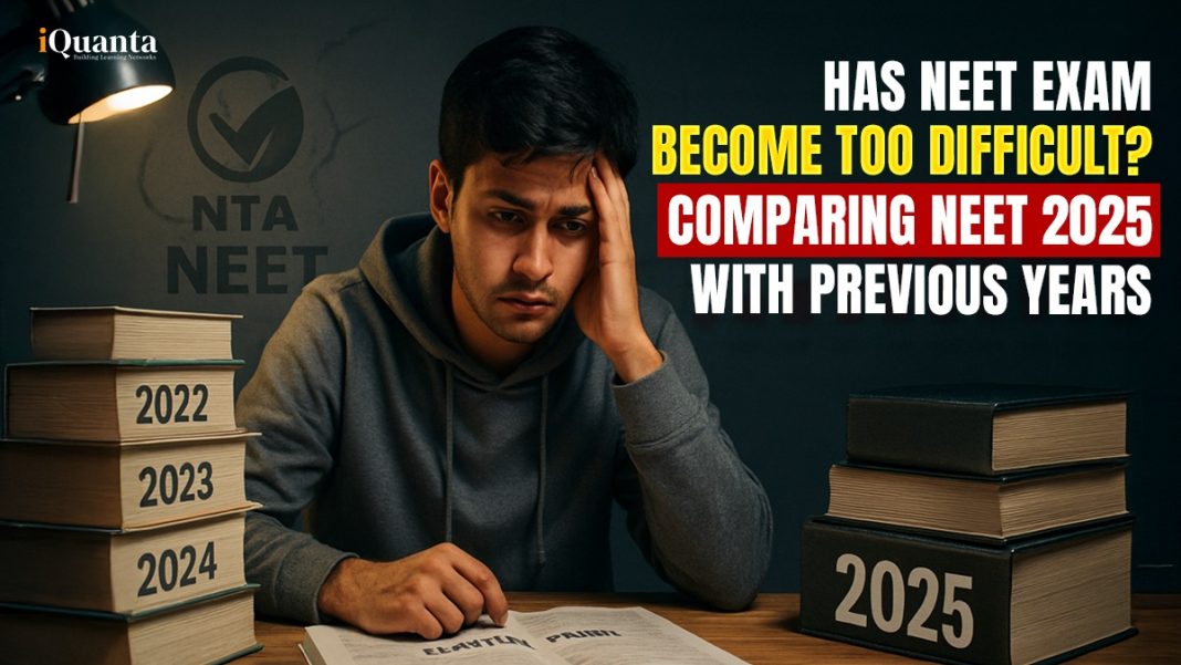 Has NEET Exam Become Too Difficult? Comparing NEET 2025 with Previous ...