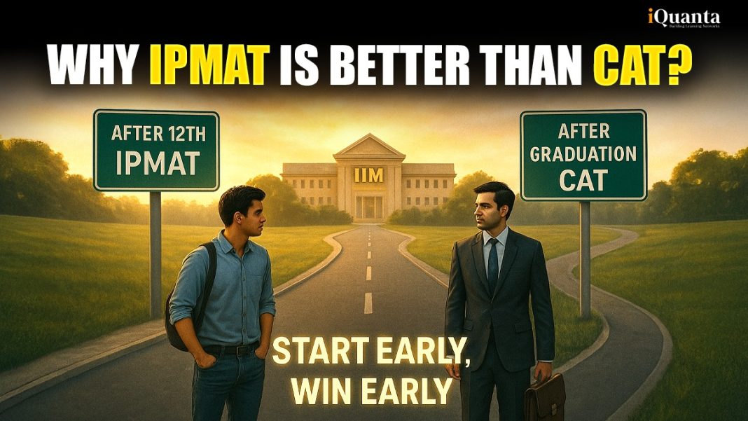 Why IPMAT is Better than CAT? Early IIM Entry & More Benefits - iQuanta