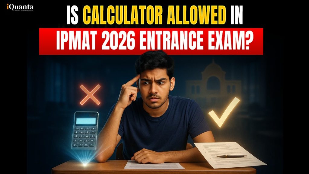 Is Calculator Allowed in IPMAT 2026 Entrance Exam? Complete Exam ...