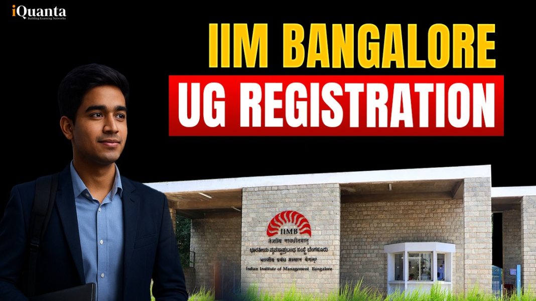 IIM Bangalore UG Registration 2026: Important Dates, Eligibility ...