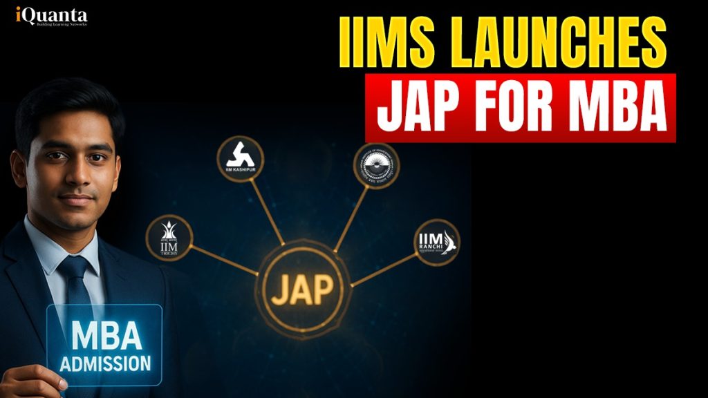 Four IIMs Launch Joint Admission Process (JAP) for MBA: Check Complete Details - iQuanta