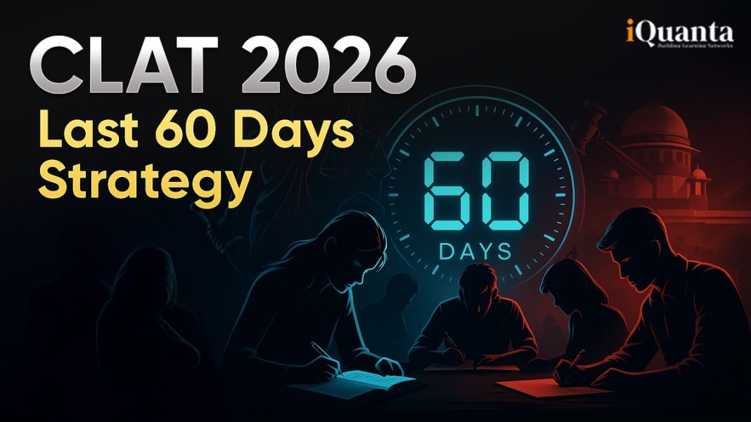 2-Month CLAT 2026 Preparation Strategy: Detailed Study Plan and Roadmap - iQuanta