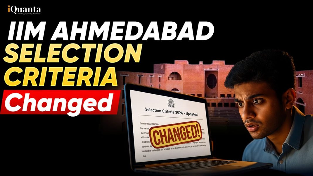 IIM Ahmedabad Selection Criteria Changed - Know Major Changes ...