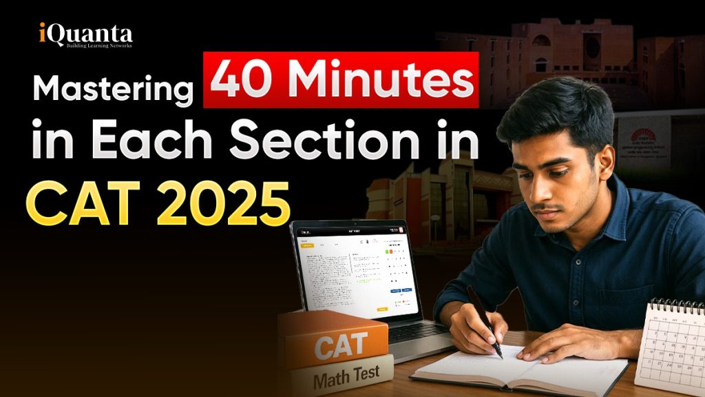 CAT 2025: Your Guide to Mastering the 40-Minute Challenge in Each ...