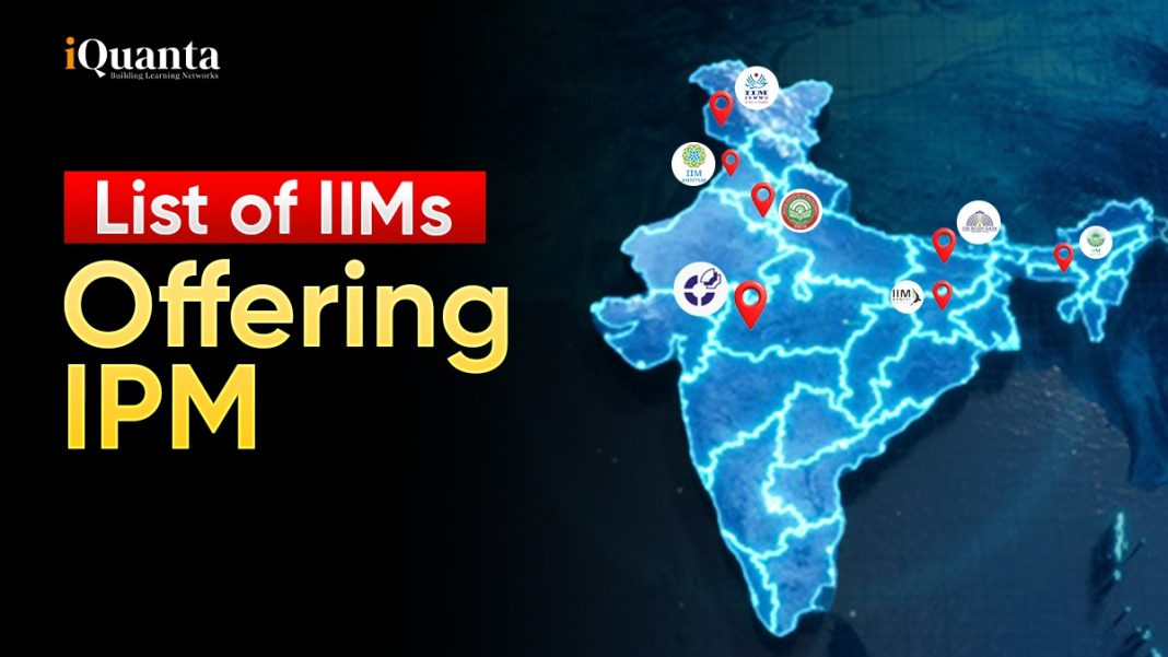 List of IIMs Offering IPM - iQuanta