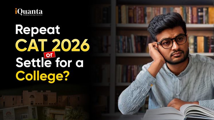 Repeat CAT 2026 or Settle for a College? - iQuanta