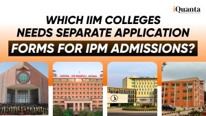 IPMAT 2026: Which IIM Colleges Need Separate Application Forms for IPM ...